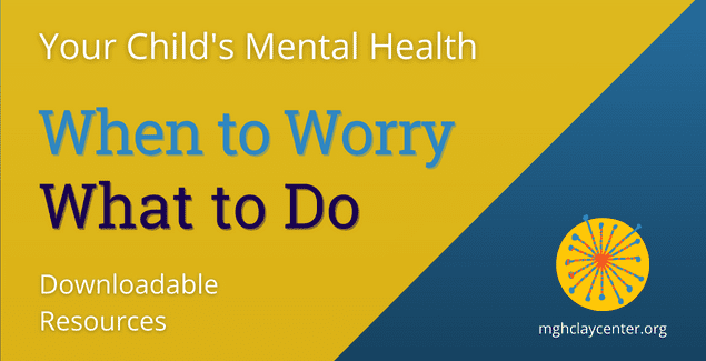 When to Worry, What to Do (PDF Library) | MGH Clay Center
